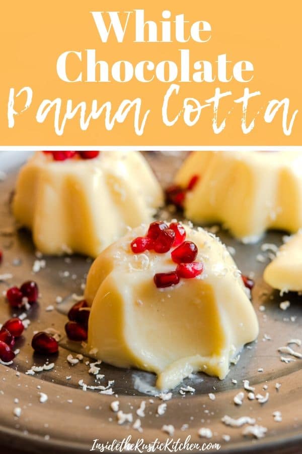 White Chocolate Panna Cotta - Inside The Rustic Kitchen