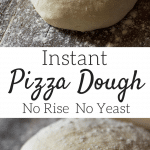 Instant Pizza Dough - No Rise No Yeast - Inside The Rustic Kitchen