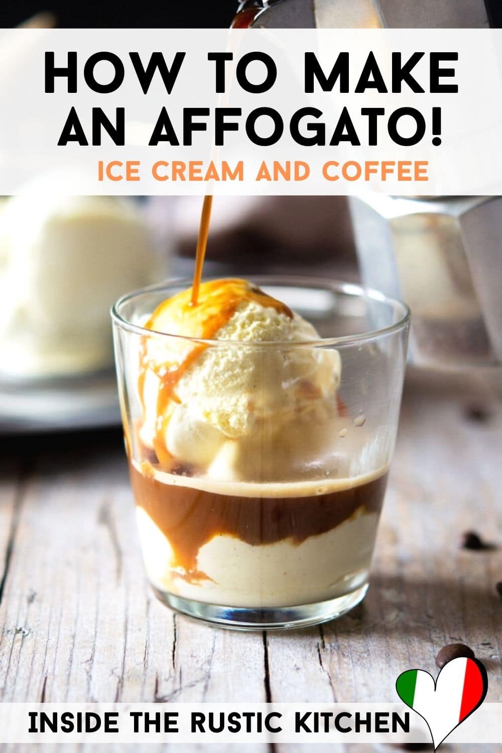 Italian Affogato Recipe - Ice Cream And Coffee - Inside The Rustic Kitchen