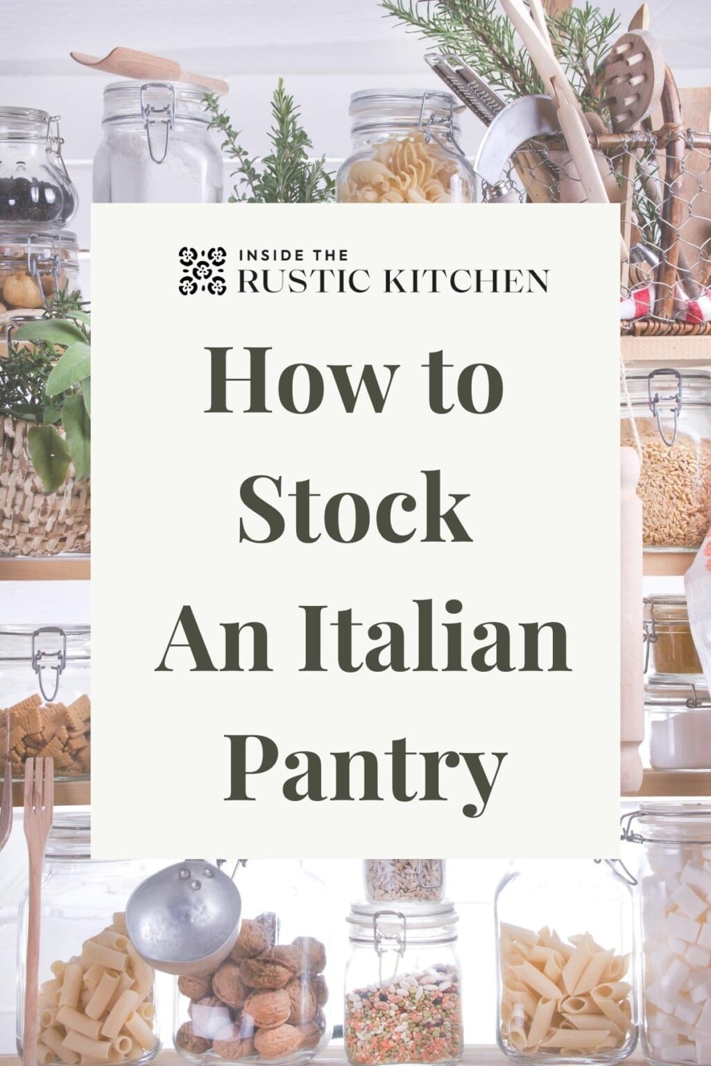 Italian Pantry Essentials - Inside The Rustic Kitchen