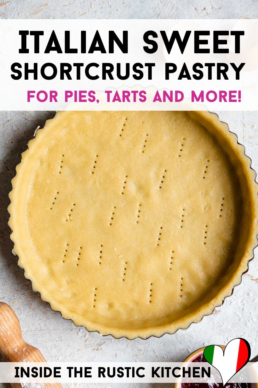 Italian Sweet Shortcrust Pastry: Pasta Frolla - Inside The Rustic Kitchen