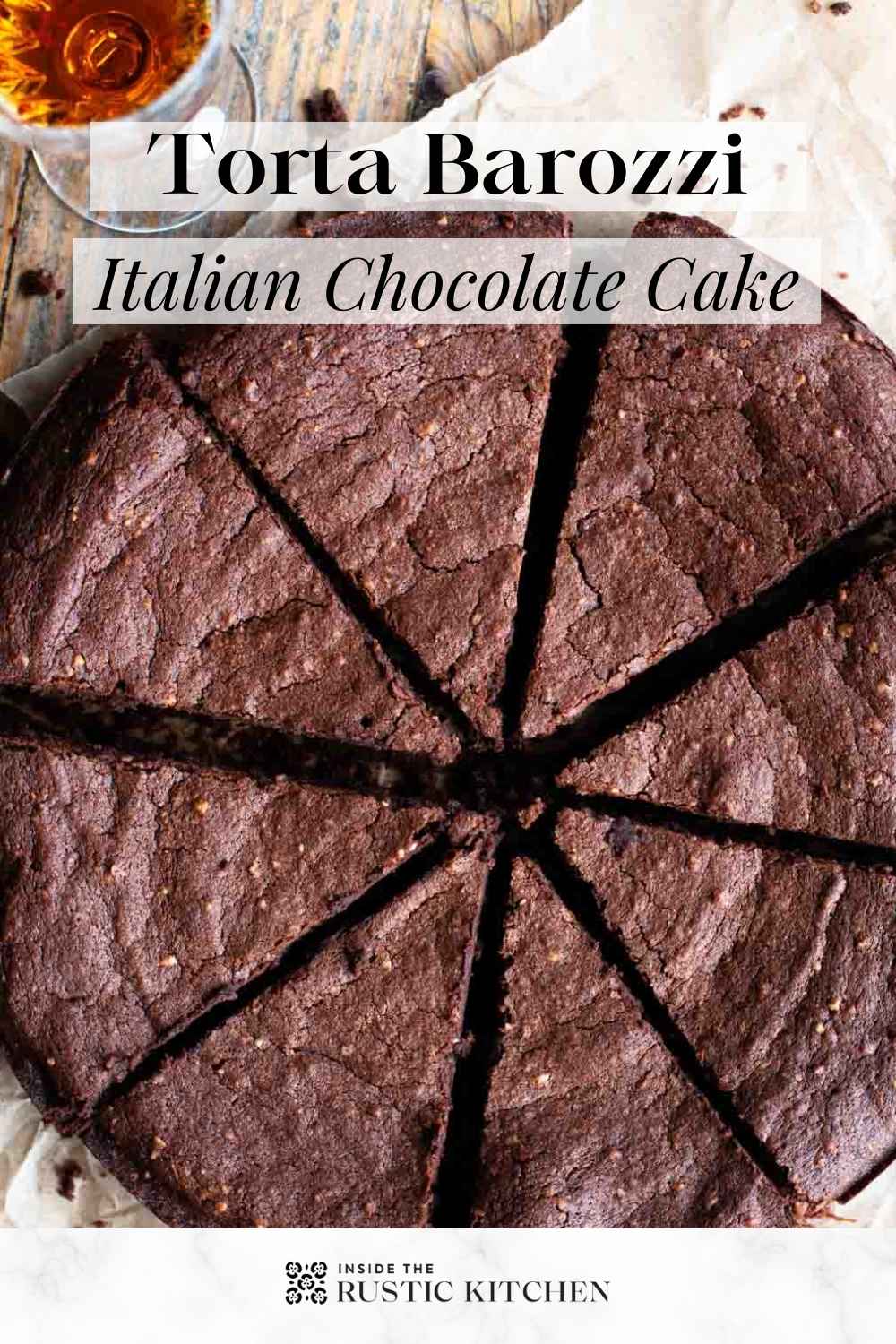 Torta Barozzi (Rich, Flourless Chocolate Cake) - Inside The Rustic Kitchen