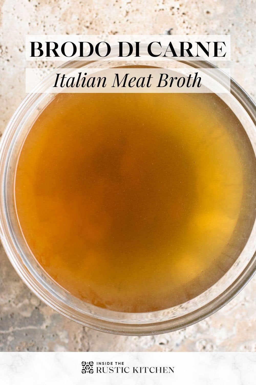 Brodo di Carne (Italian Meat Broth) - Inside The Rustic Kitchen