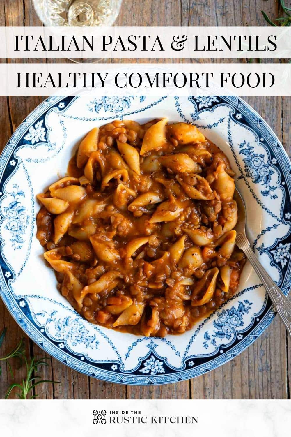 Italian Pasta and Lentils (Pasta e Lenticchie) - Inside The Rustic Kitchen